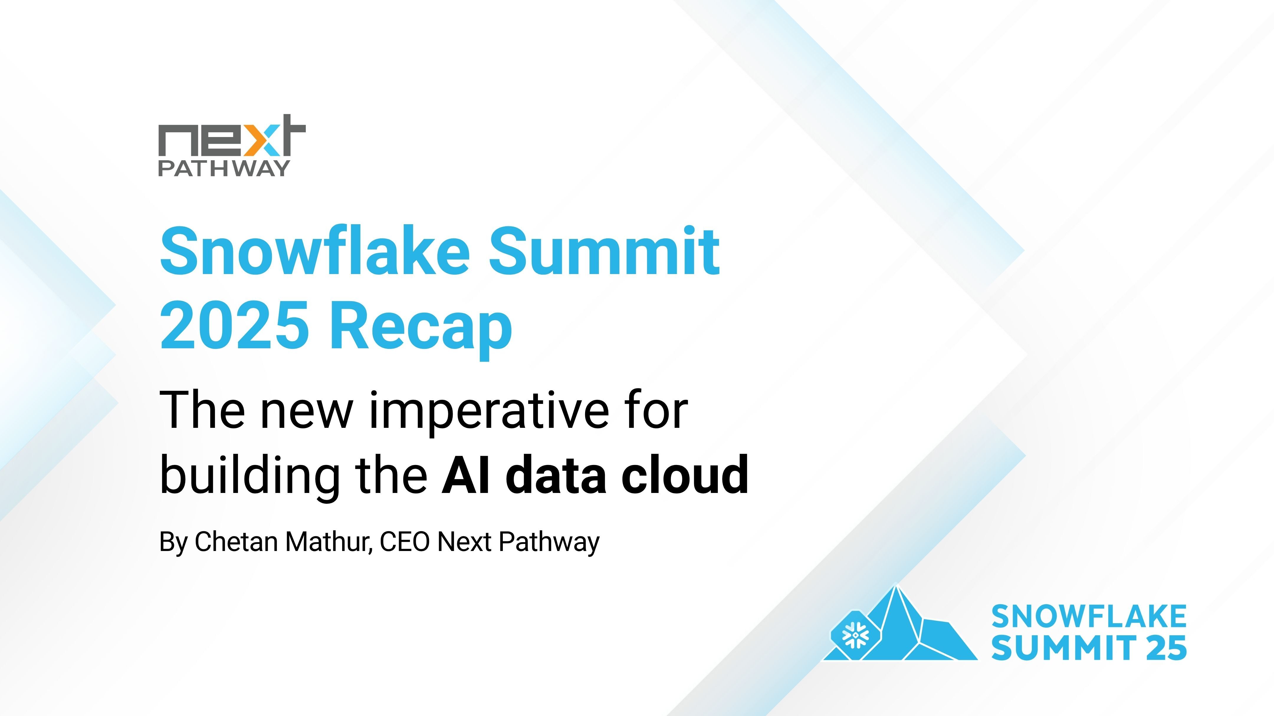 Snowflake Summit 2025 Recap: The New Imperative for Building the AI Data Cloud